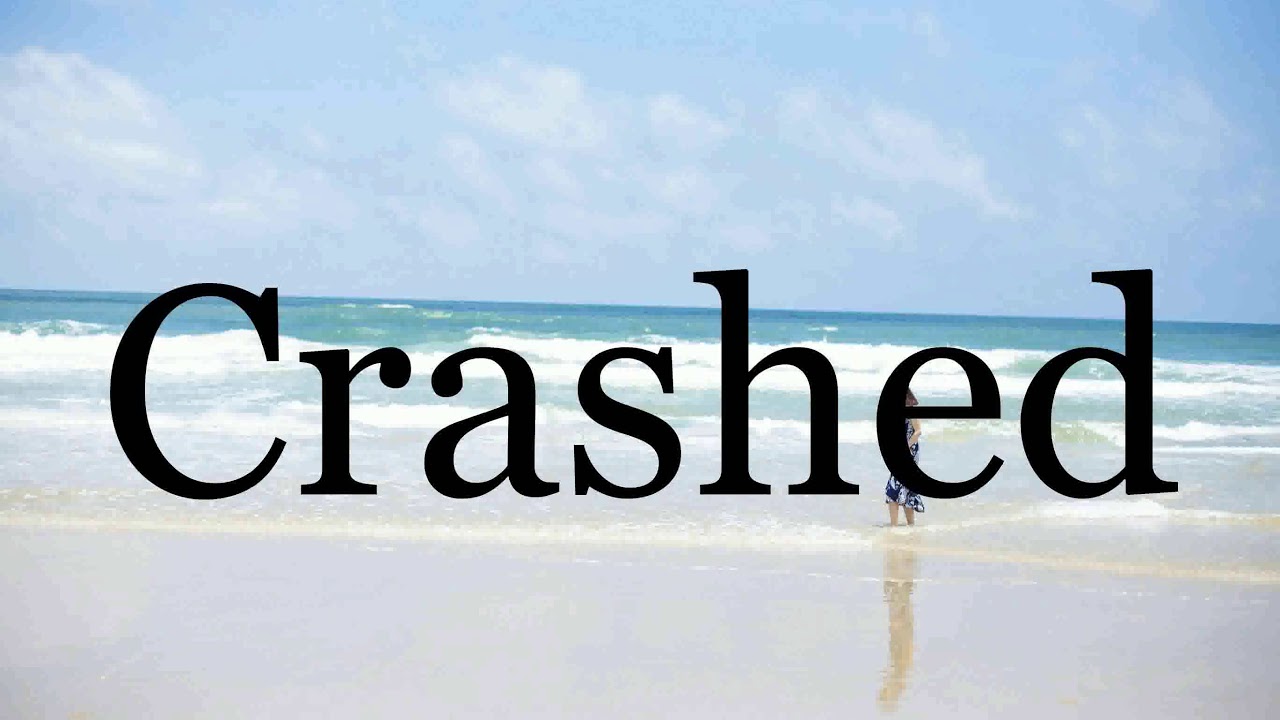 How To Pronounce Crashed Pronunciation Of Crashed YouTube how-to-pronounce-crashed-pronunciation-of-crashed-youtube