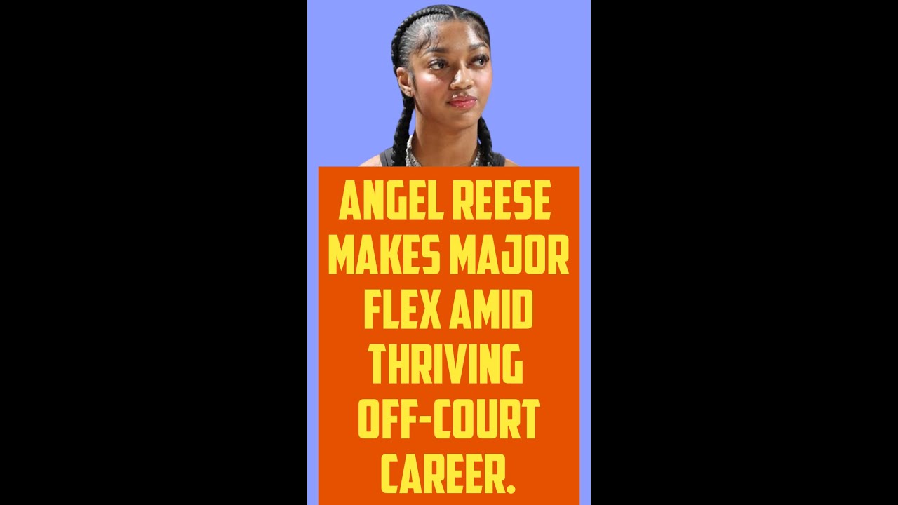 ANGEL REESE MAKES MAJOR FLEX AMID THRIVING OFF-COURT CAREER. - YouTube