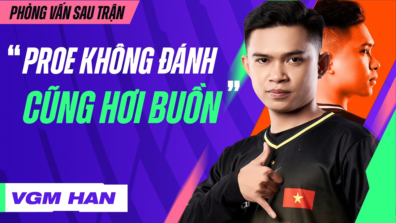 PROE KHÔNG ĐÁNH CŨNG HƠI BUỒN I PHỎNG VẤN VGM HAN SAU TRẬN I ĐTDV MÙA XUÂN 2023 I NGÀY 01/04 ...