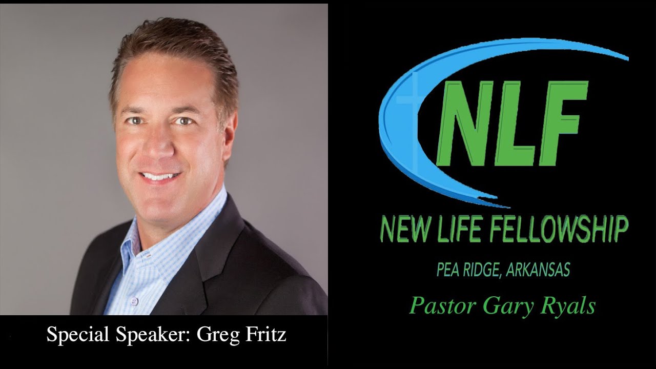 Special Speaker, Greg Fritz. New Life Fellowship, Pea Ridge, AR: Live 6:00pm - YouTube