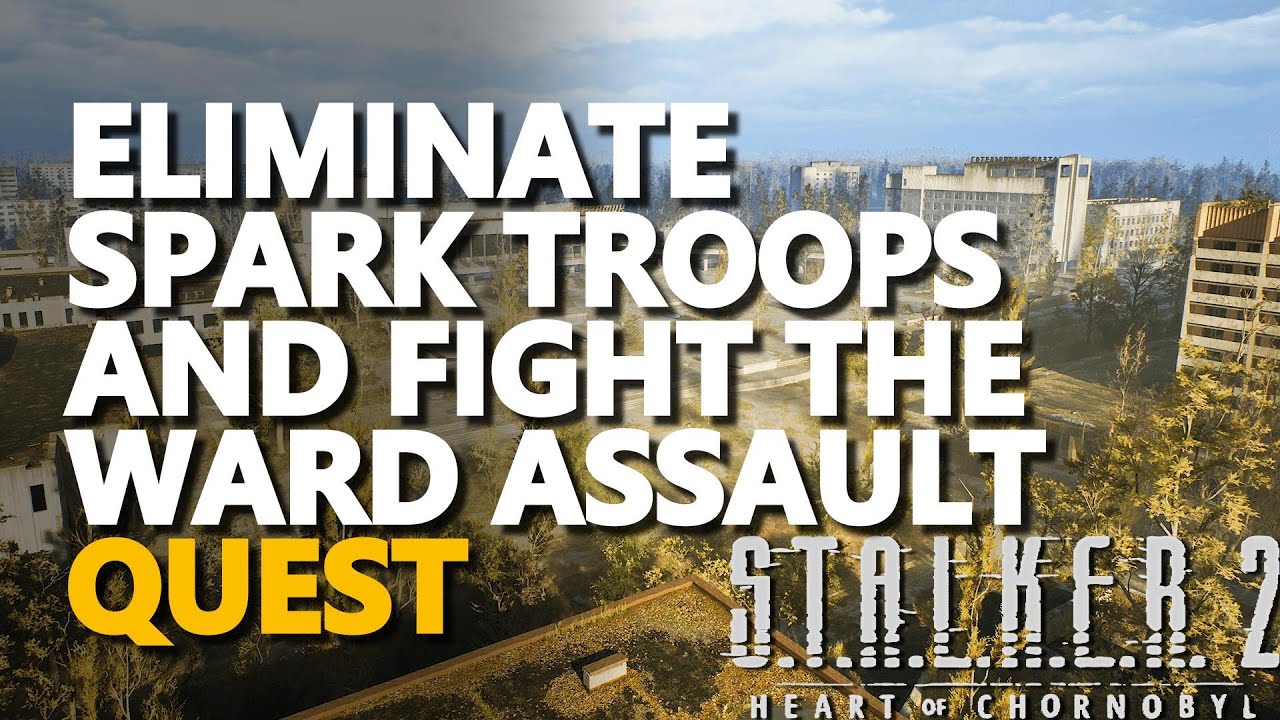 Eliminate Spark troops and Fight the Ward assault STALKER 2 Heart of ...