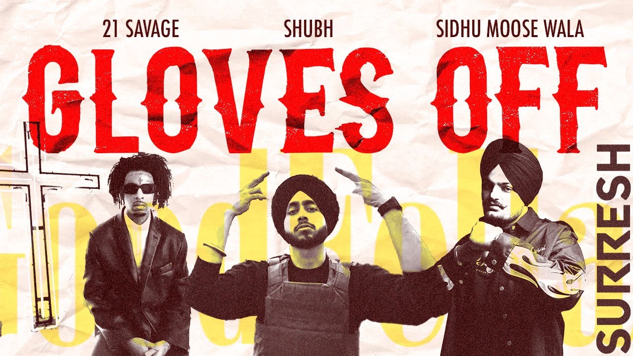Gloves Off - 21 Savage | Shubh | Sidhu Moose Wala ft. The Goodfellas ...