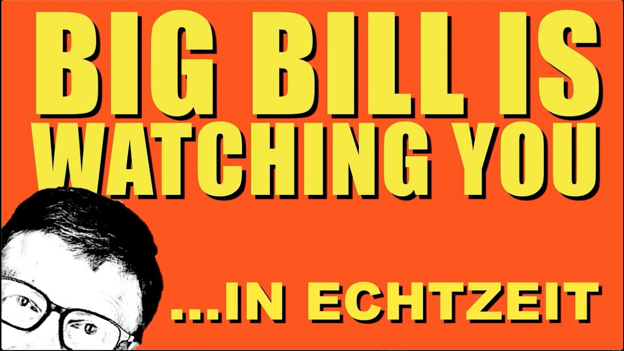 Big Bill Is Watching You, in Echtzeit. Gates und die Totalüberwachung ...