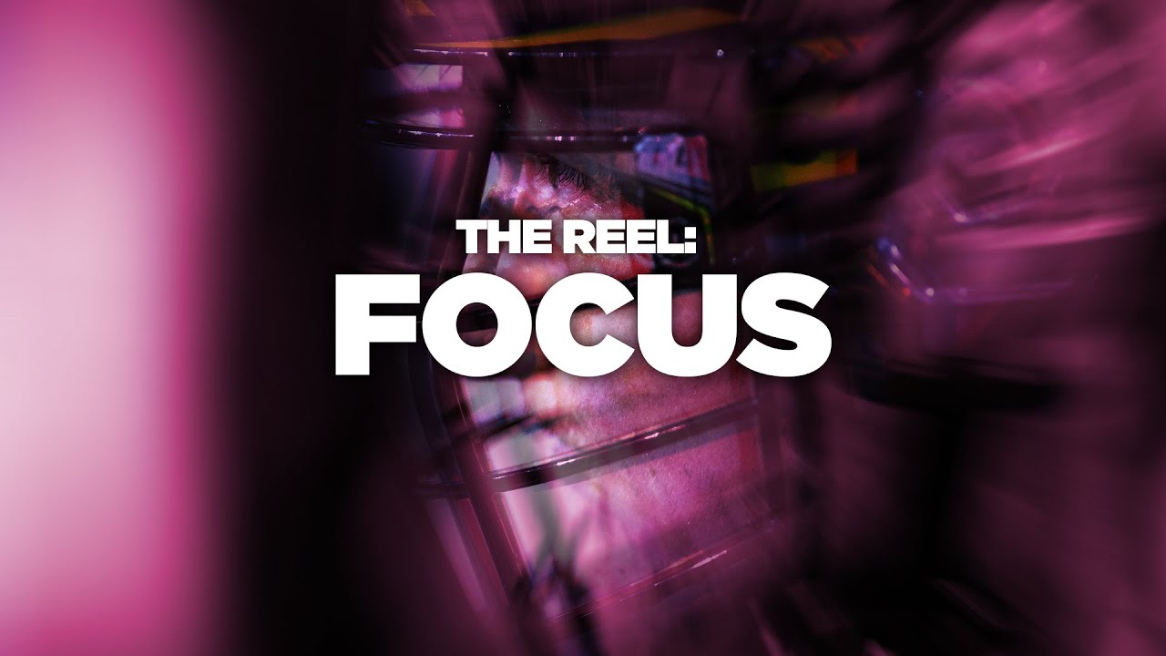 The Reel: Focus - YouTube