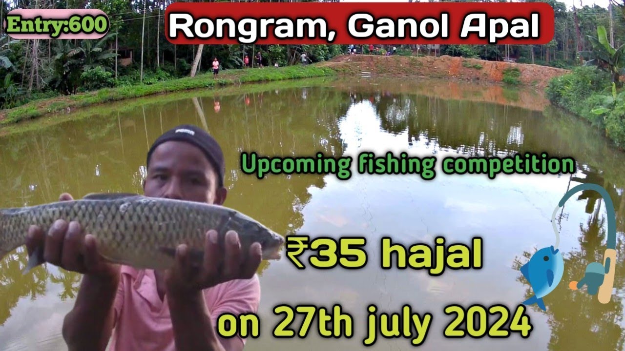 Ganol Apal, Rongram fishing competition | 27-07-2024 |1st 35k - YouTube