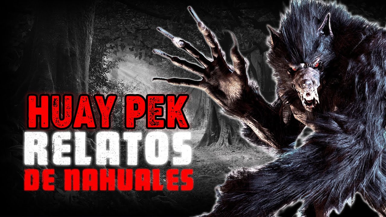 EL HUAY PEK (Historias de NAHUALES) │ Historias De Terror - YouTube