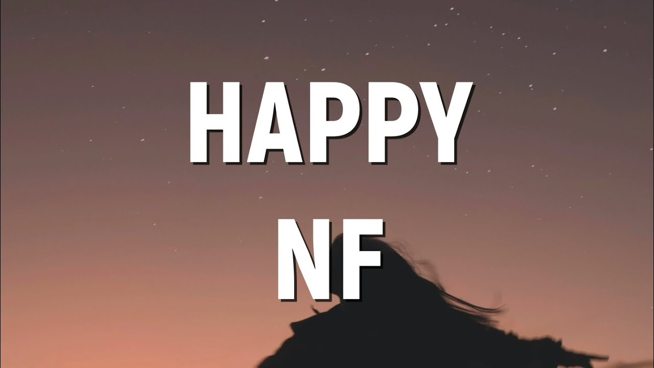 NF - HAPPY LYRIC VIDEO - YouTube