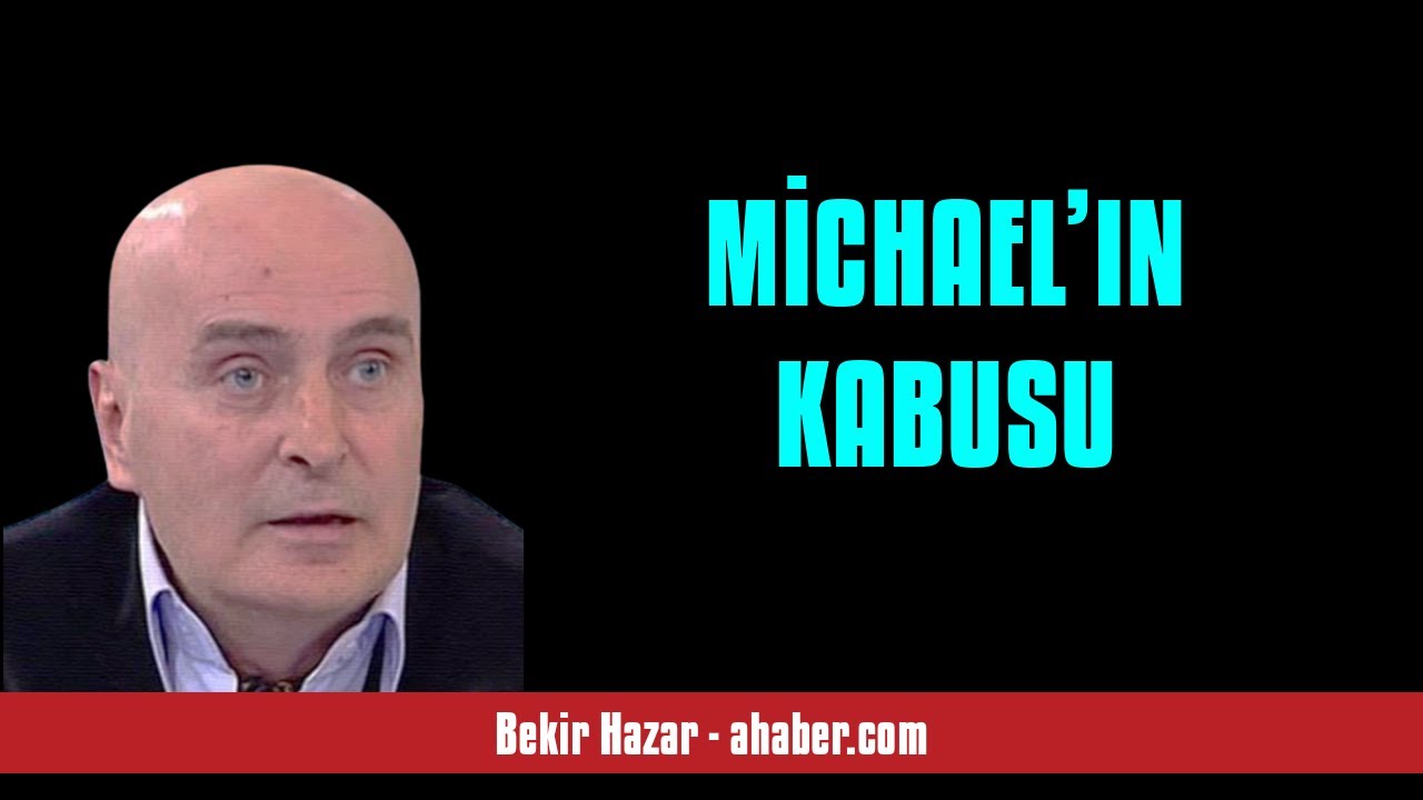 BEKİR HAZAR: MİCHAEL’IN KABUSU - SESLİ MAKALE DİNLE - YouTube