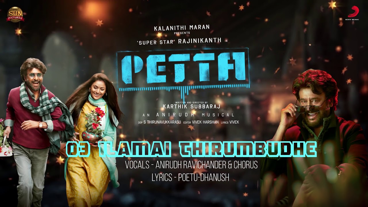 PETTA-3rd single ILAMAI THIRUMBUDHE vocals ANIRUDH LYRICS - DHANUSH ...
