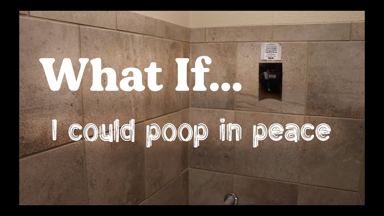 What If... I Could Poop in Peace - YouTube