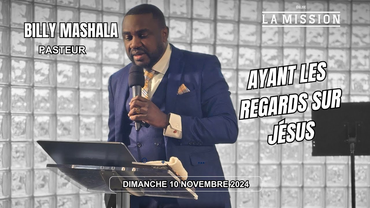 Ayant les regards sur Jésus | Pasteur Billy Mashala | Église La Mission ...