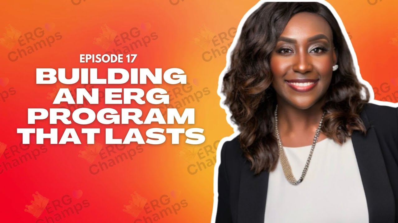 Ep #17 | Building Strong Foundations: ERG Leadership Structures that ...