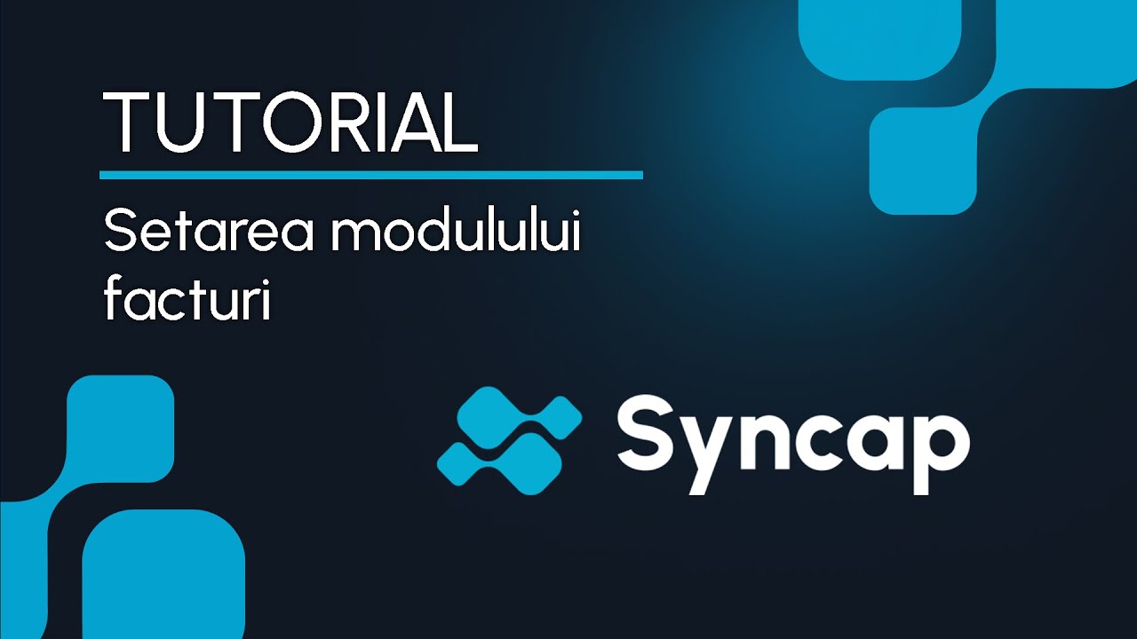 Setarea modulului de facturi în Syncap - YouTube