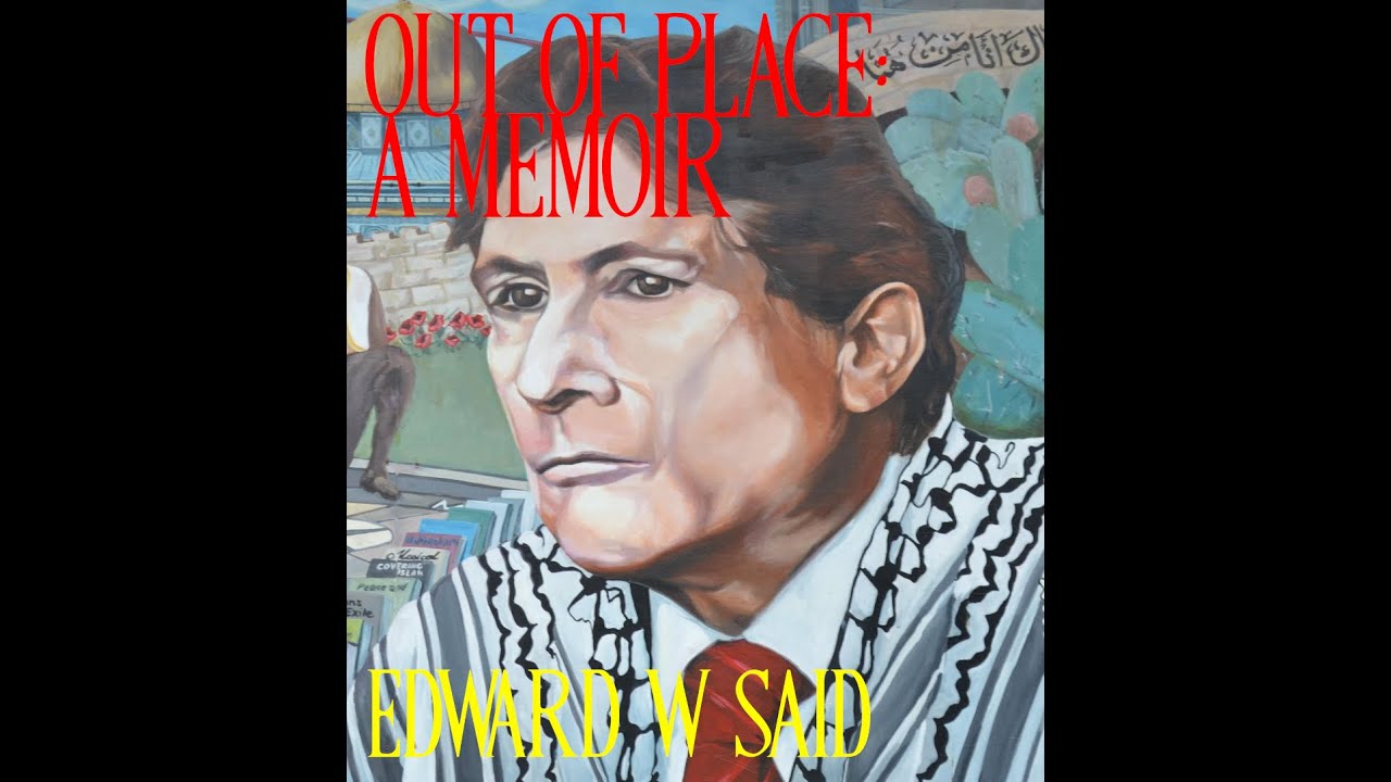 Out of Place A Memoir Said, Edward W PART 1 - YouTube