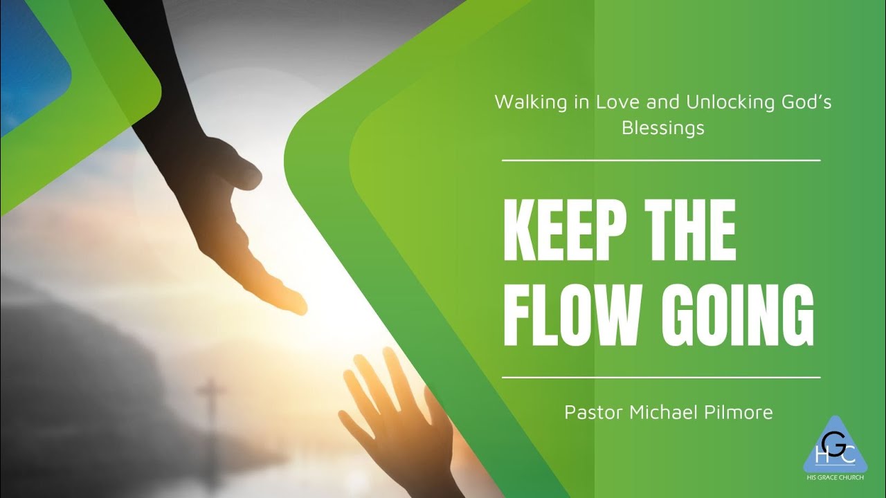 Keep The Flow Going Walking in Love & Unlocking God’s Blessing/What's ...