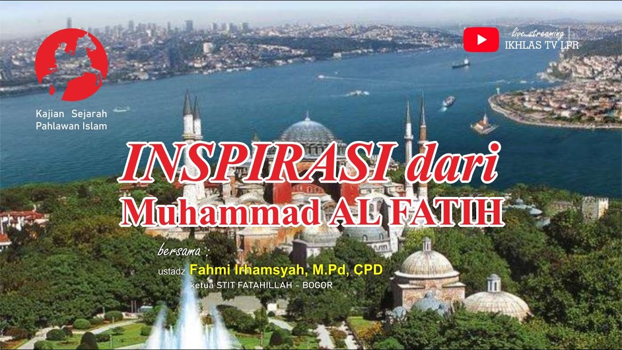 Ikhlas TV: Ust. Fahmi Irhamsyah, M.Pd, CPD (Inspirasi Dari Muhammad Al ...