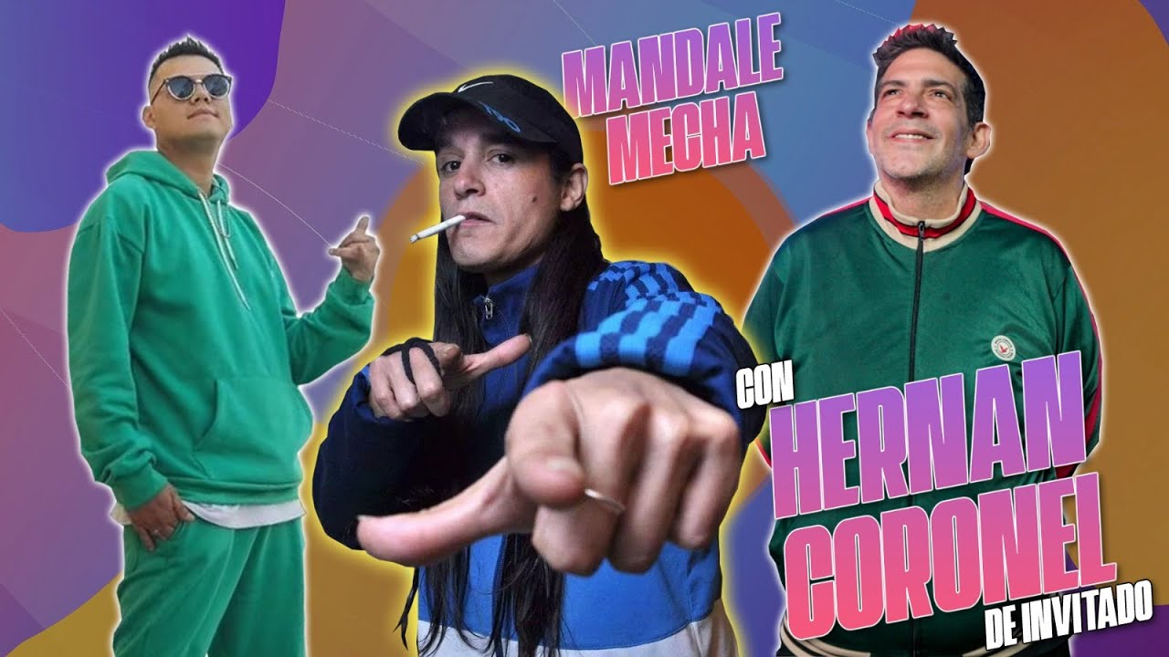 "MANDALE MECHA" TEMPORADA 1 / CAPITULO 1 | INVITADO HERNAN CORONEL ...