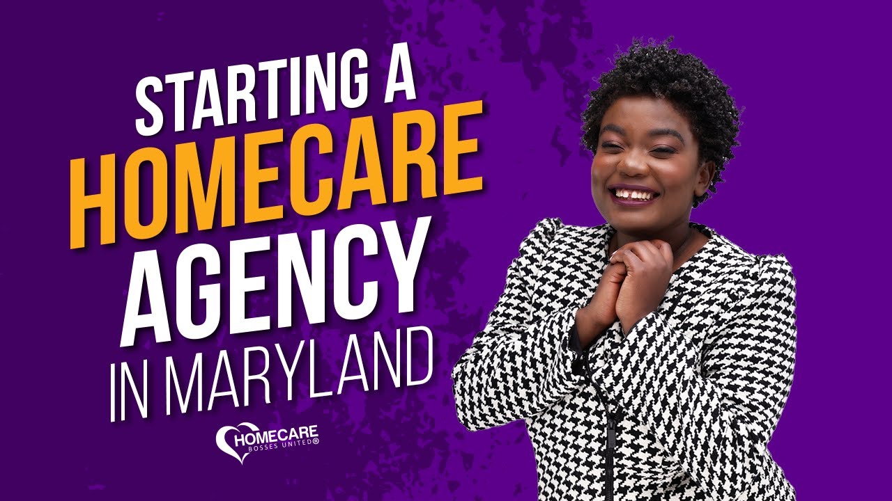 How to Start Your Homecare Agency in Maryland - YouTube