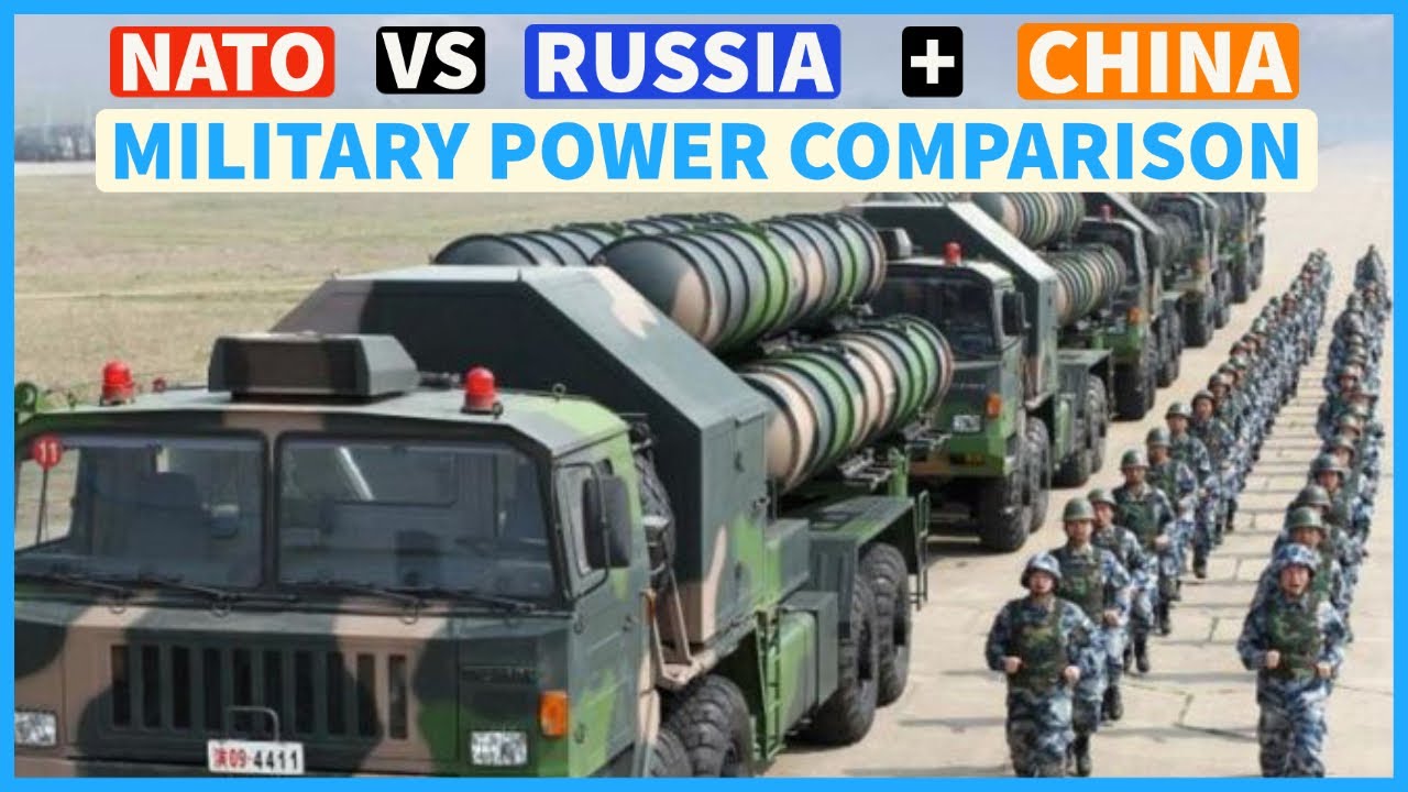 NATO VS RUSSIA + CHINA Military Power Comparison.Who Would Win? - YouTube