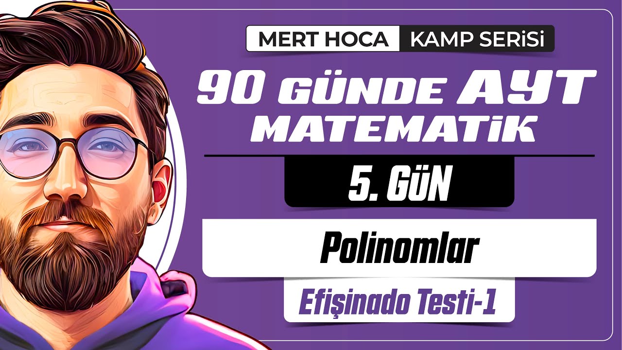 90 Günde AYT Matematik Kampı | 5.Gün | 1.Video | Polinomlar Efişinado ...