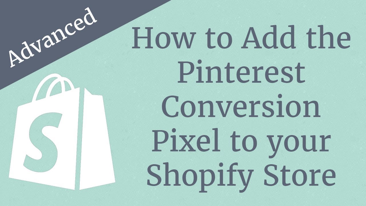 How to Add the Pinterest Conversion Tracking Pixel to your Shopify ...