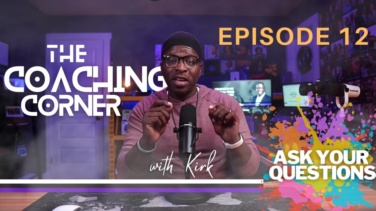 Coaching Corner with Kirk | Live Q&A Session E012 - YouTube