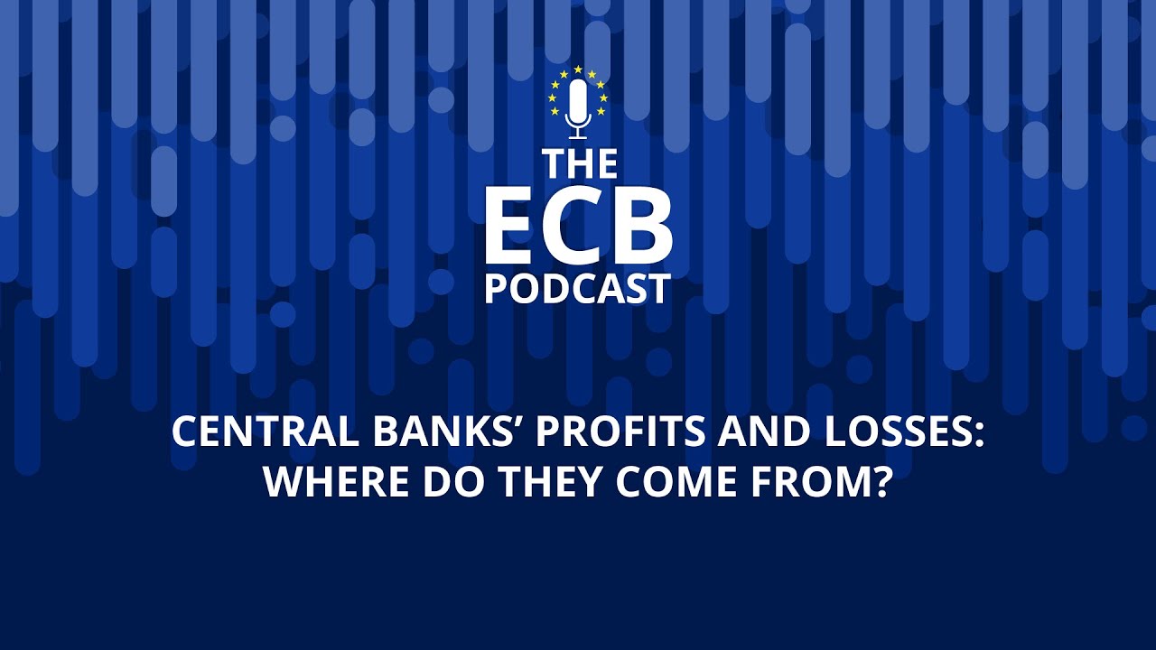 The ECB Podcast - Central banks’ profits and losses: where do they come ...