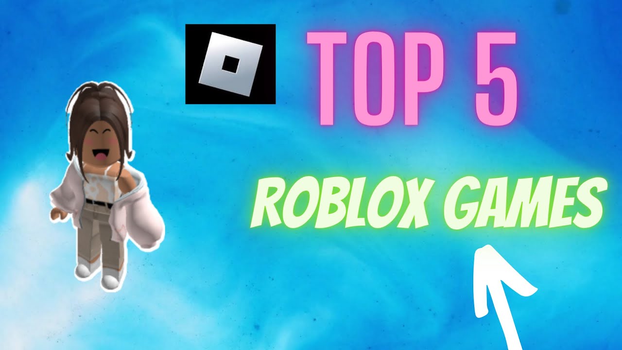 Top 5 ROBLOX Games - YouTube