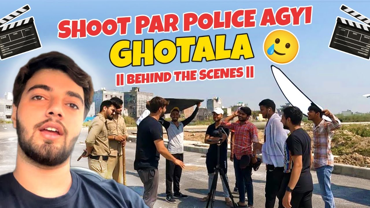 Shoot Par Police Aa Gayi 🙏🥲 GHOTALA || BEHIND THE SCENES ...