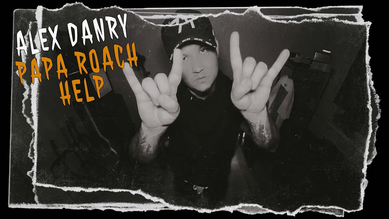 ALEX DANRY - HELP (PAPA ROACH COVER) @AlexDanry - YouTube