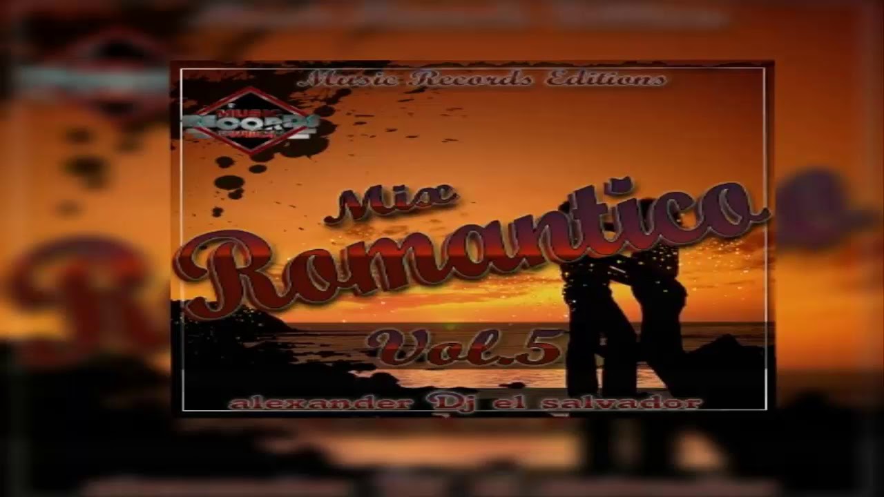 Mix Romantico vol. 5 Alexander Dj El salvador M-R-E - YouTube