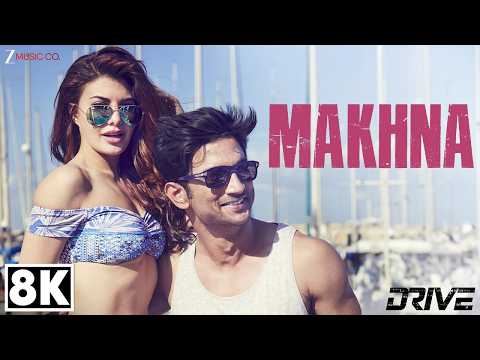 Makhna 8K Video - Drive | Sushant Singh Rajput, Jacqueline Fernandez | Tanishk Bagchi, Asees Kaur
