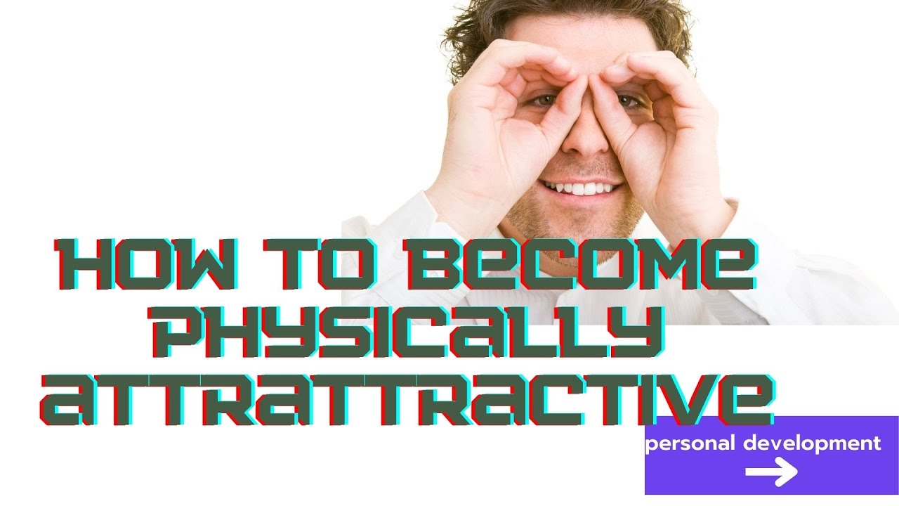 How to be attractive/grooming for personal development - YouTube
