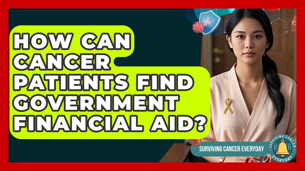 How Can Cancer Patients Find Government Financial Aid? - Surviving ...