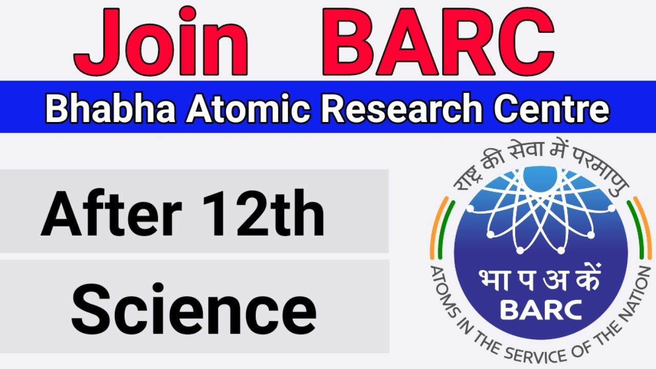 How to join BARC. How to join BHABHA atomic research centre after 12th ...