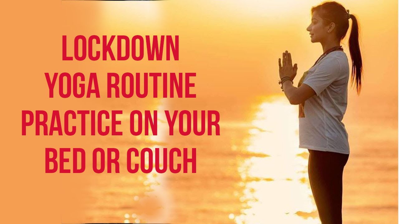 LOCKDOWN YOGA ROUTINE | PRACTICE ON YOUR BED OR COUCH| Garima Bhandari ...
