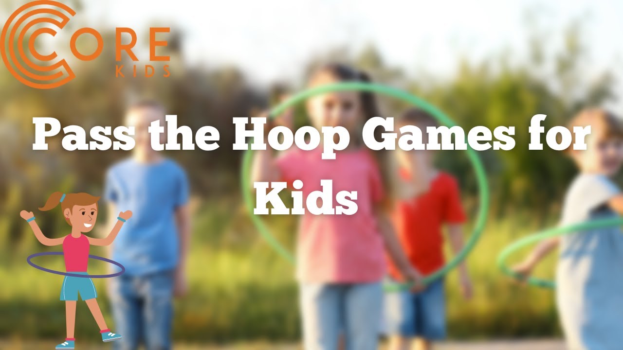 Pass The Hoop Games for Kids | Core Kids - YouTube