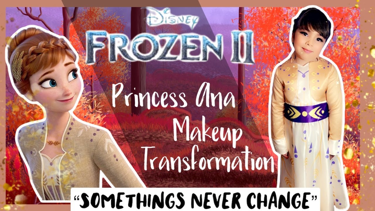 Frozen 2 Princess Anna Makeup Transformation I Some Things Never Change ...