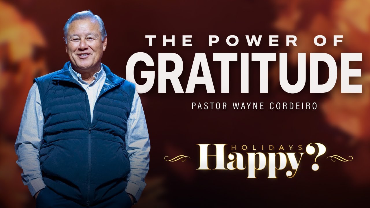 The Power of Gratitude | Pastor Wayne Cordeiro - YouTube