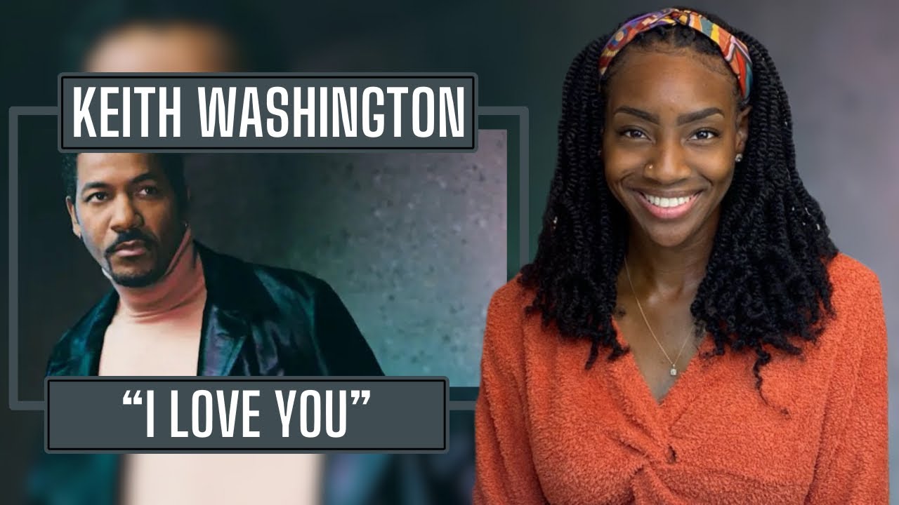First Time Hearing Keith Washington - I Love You| REACTION 🔥🔥🔥 - YouTube