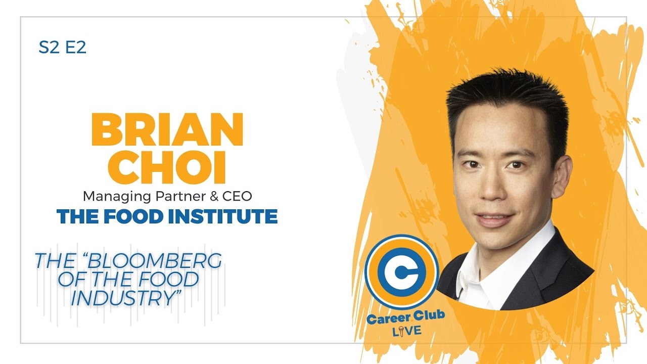 The "Bloomberg of the Food Industry" with Brian Choi - Career Club Live ...