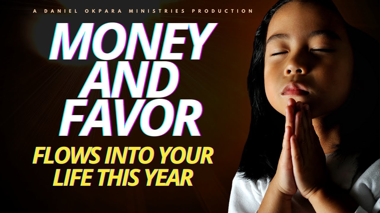Money and Favor Will Flow Into Your Life in 2025 - YouTube