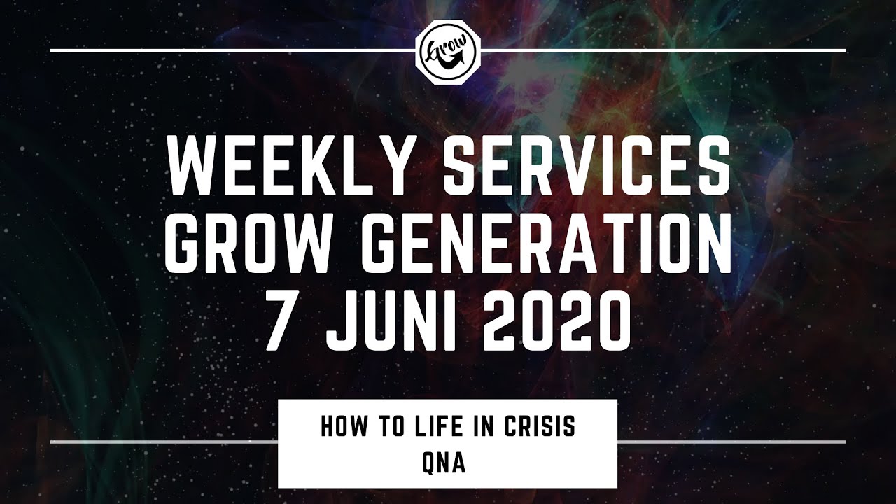 Grow Generation Weekly Service - 7 June 2020 - YouTube