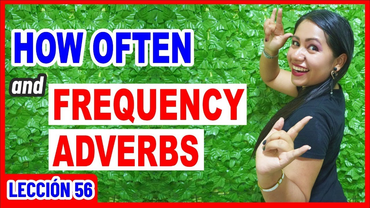 Cómo usar HOW OFTEN y los Adverbios de Frecuencia en Inglés INGLÉS ...