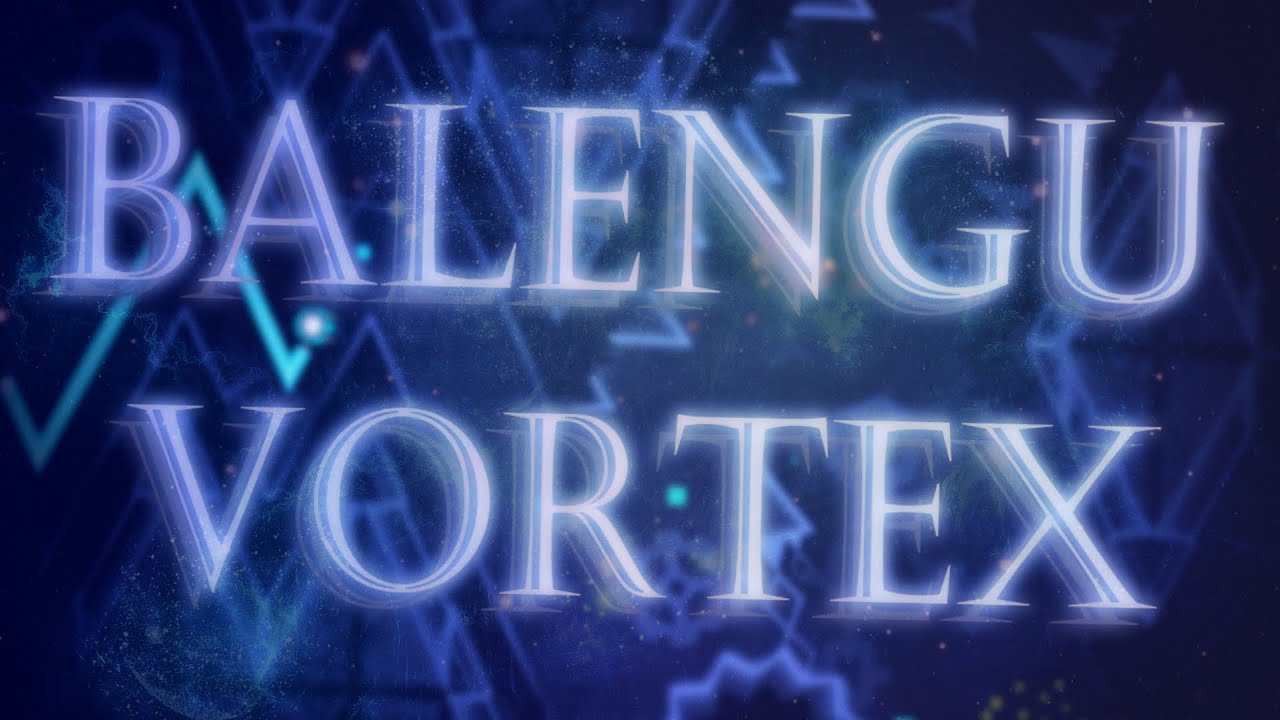 Balengu Vortex 100% (Extreme demon) by Temp and more - Geometry Dash 2. ...