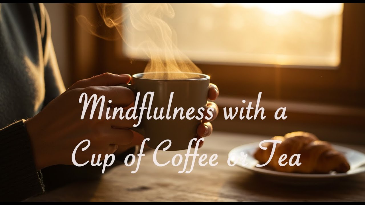 Mindful Coffee or Tea Ritual: A Guided Morning Meditation for Peace and ...