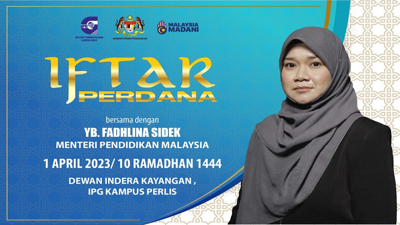 IFTAR PERDANA IPG KAMPUS PERLIS 2023 BERSAMA MENTERI PENDIDIKAN ...
