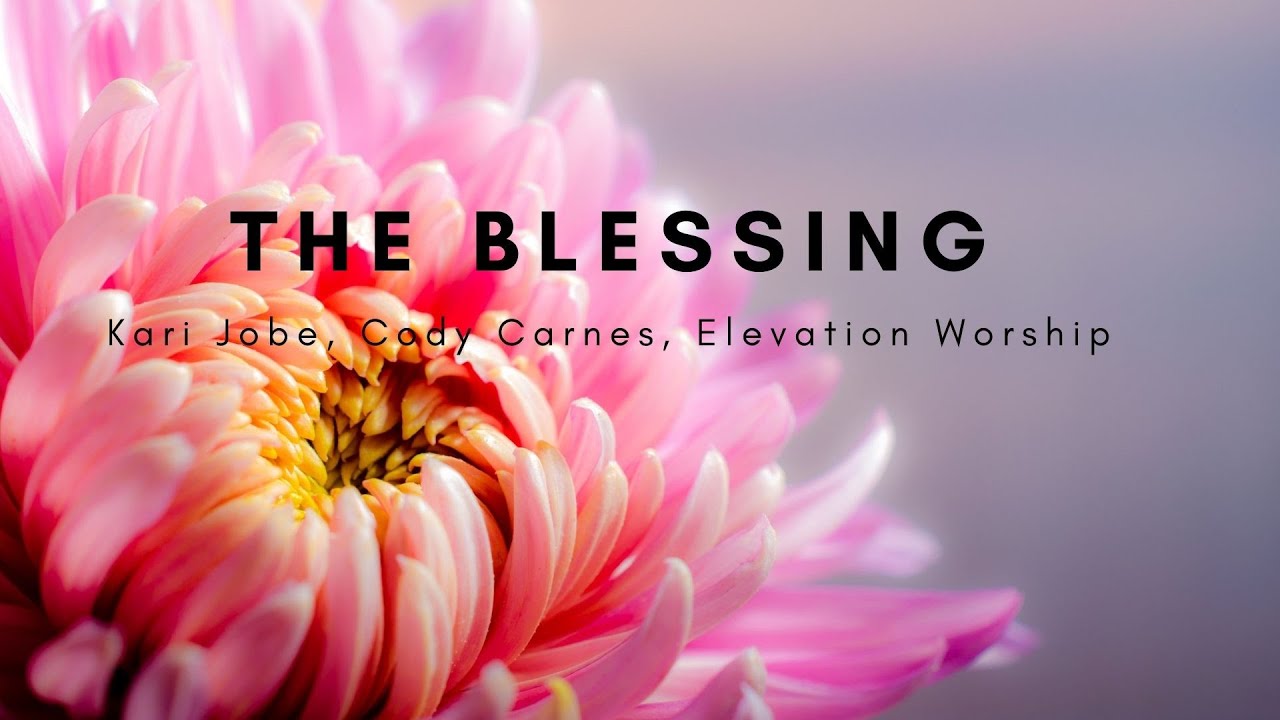 Elevation Worship - The Blessing (Lyrics) ft. Kari Jobe & Cody Carnes ...