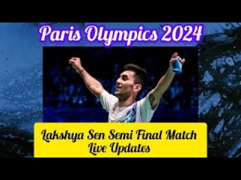 Paris Olympics 2024: Lakshya Sen Semi Final Match Live Updates - YouTube