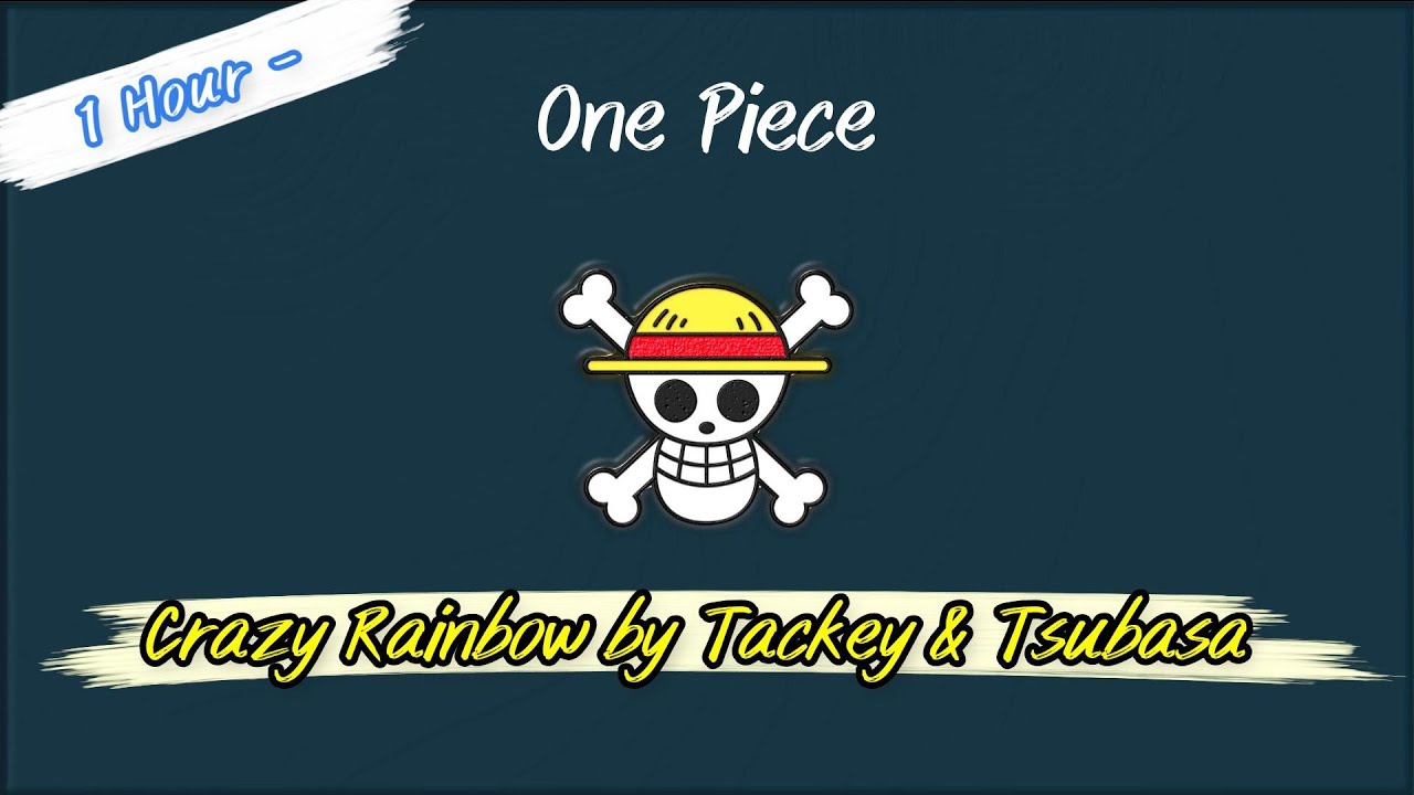 1 Hour - One Piece OP 7 - Crazy Rainbow by Tackey & Tsubasa - YouTube